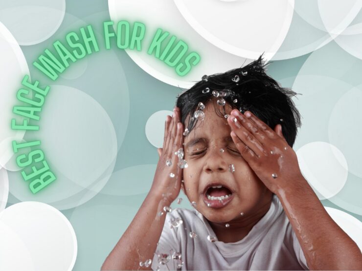 10 Best Face Wash For Kids 2024 - Expert's Pick For Your Little Ones